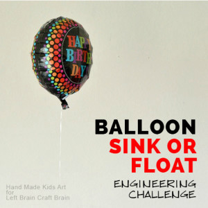 Balloon Sink or Float Engineering Challenge - Left Brain Craft Brain