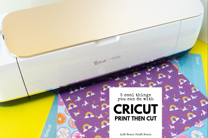 5 Cool Things You Can Do With Cricut's Print Then Cut Feature - Left ...